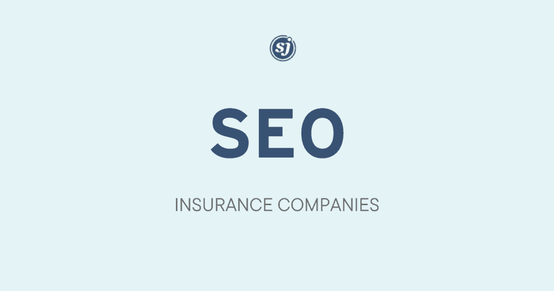 SEO for Insurance Companies - SJ Digital Solutions
