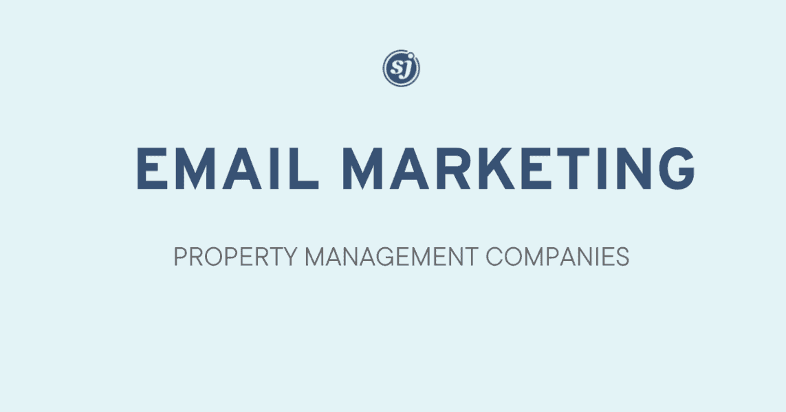 Email Marketing for Property Management Companies - SJ Digital Solutions