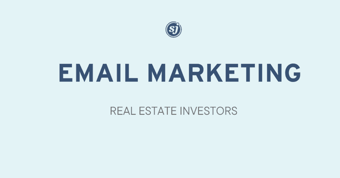 Email Marketing for Real Estate Investors - SJ Digital Solutions