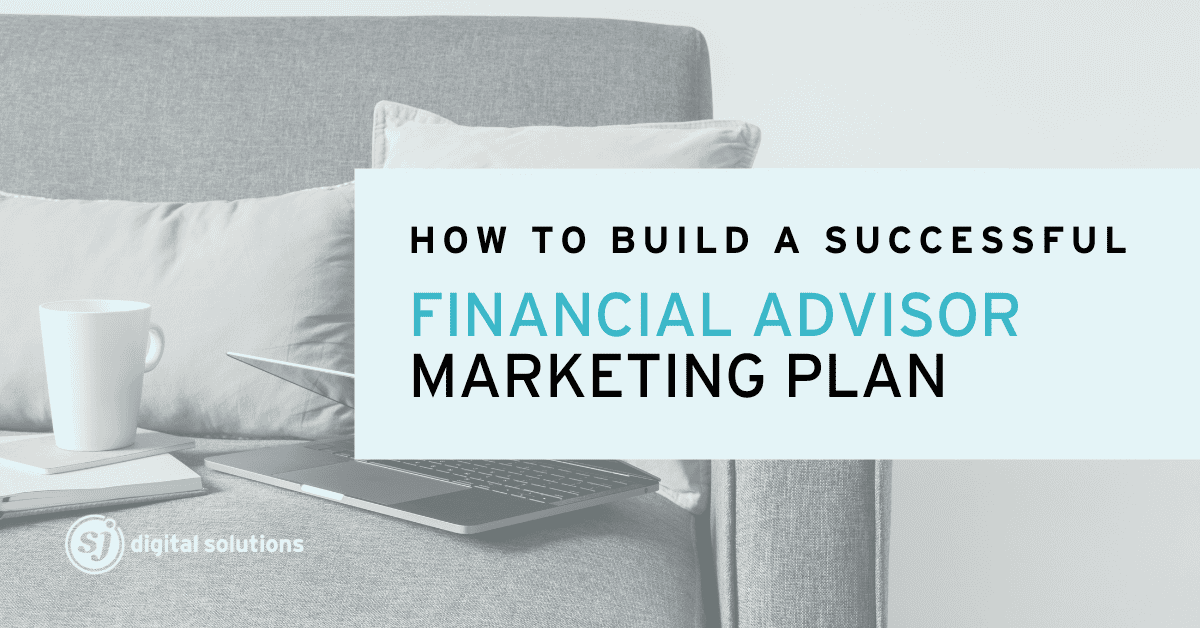 How to Build a Successful Financial Advisor Marketing Plan