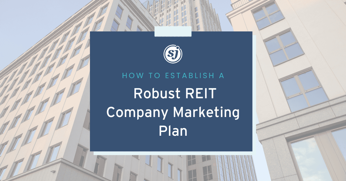How to Establish a Robust REIT Company Marketing Plan
