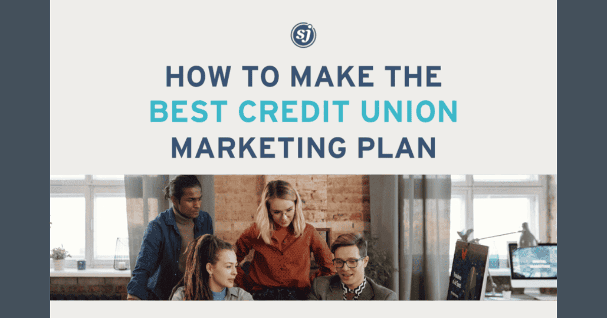 How to Make the Best Credit Union Marketing Plan