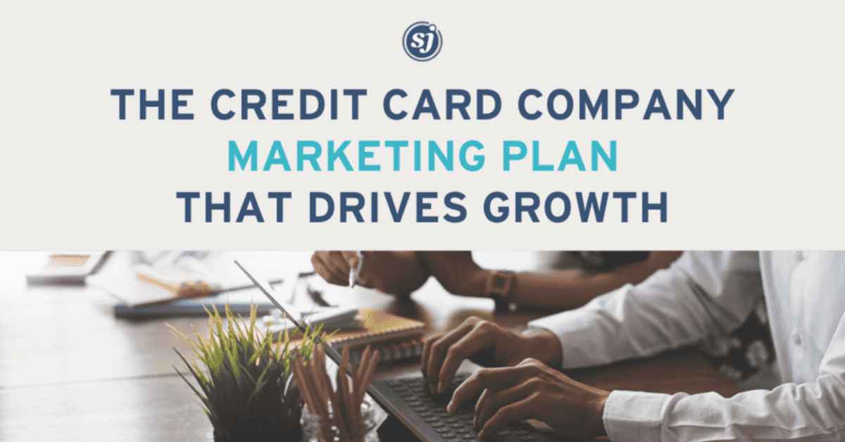 The Credit Card Company Marketing Plan That Drives Growth