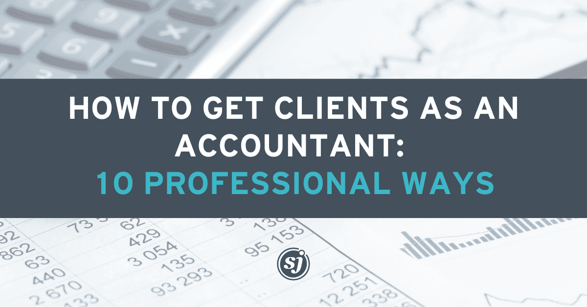 How to Get Clients as an Accountant: 10 Professional Ways