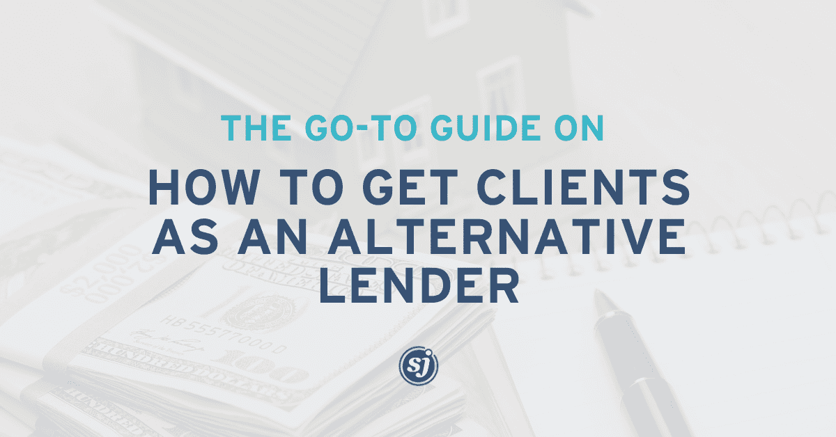The Go-to Guide on How to Get Clients as an Alternative Lender