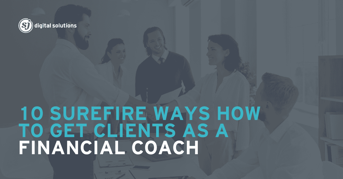 10 Surefire Ways How to Get Clients as a Financial Coach