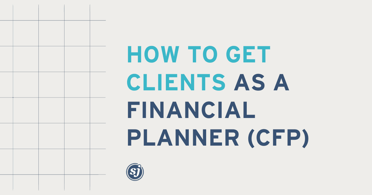How To Get Clients As a Financial Planner (CFP)