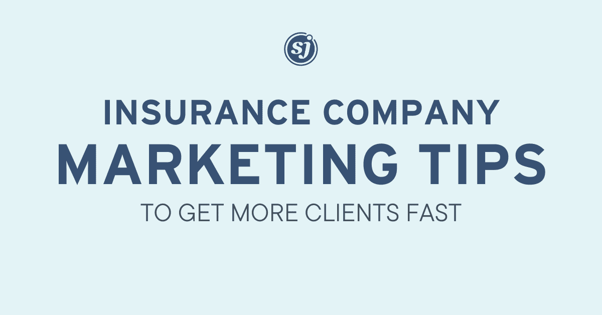 Insurance Company Marketing Tips to Get More Clients Fast