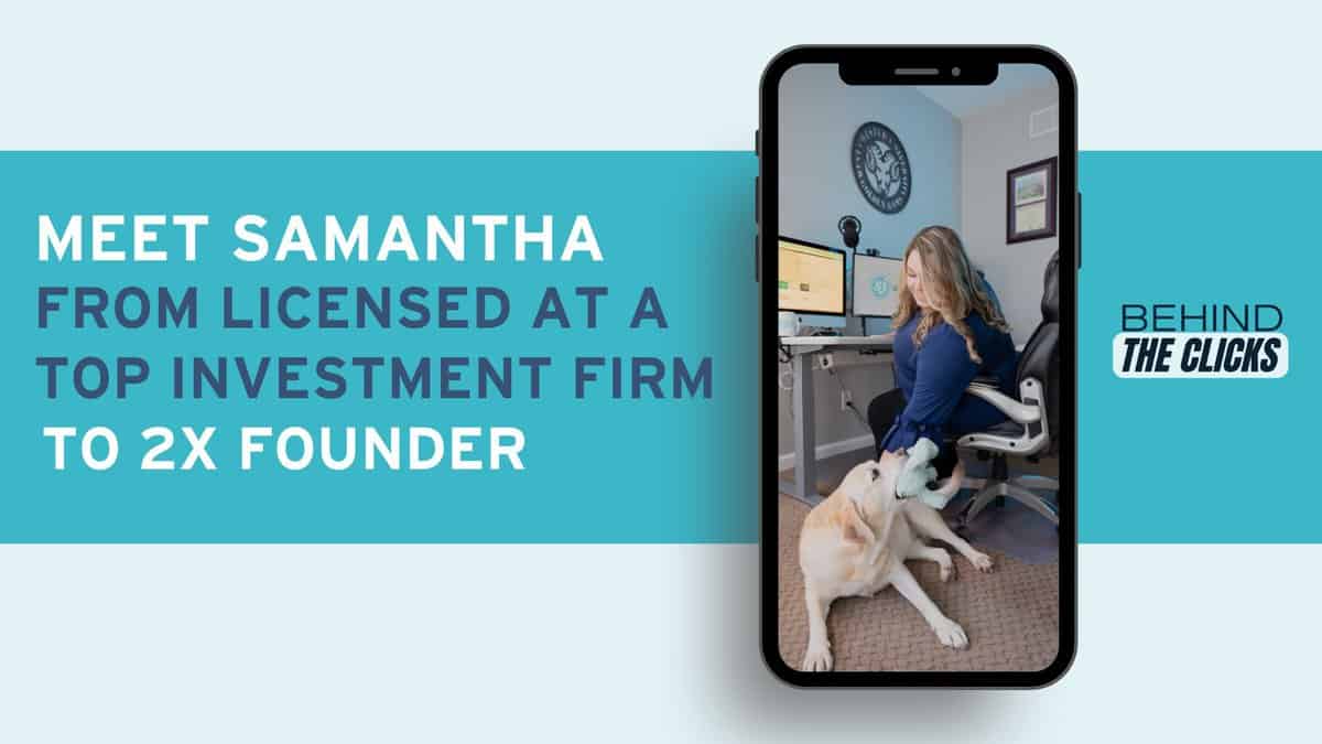 MEET SAMANTHA - FROM LICENSED AT A TOP INVESTMENT FIRM TO 2X FOUNDER