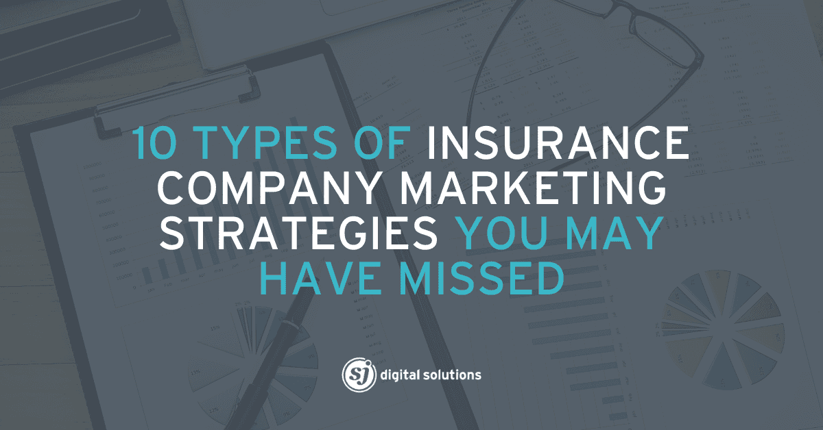 10 Types of Insurance Company Marketing Strategies You May Have Missed