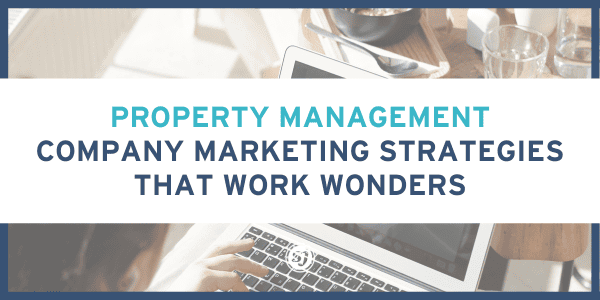 10 Types of Property Management Company Marketing Strategies You May ...