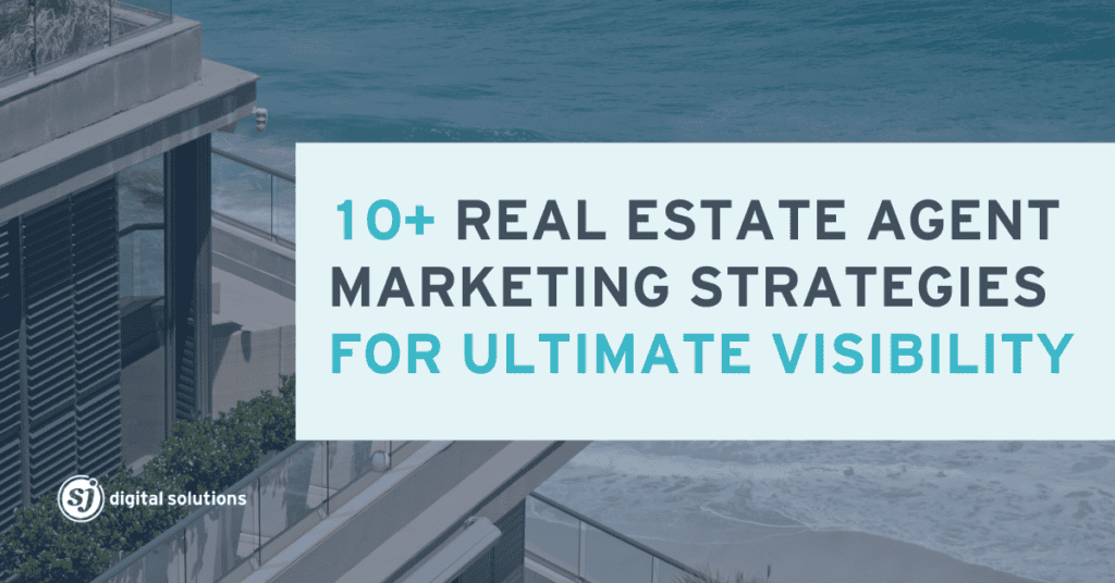 10+ Real Estate Agent Marketing Strategies For Ultimate Visibility