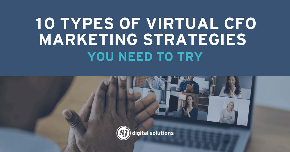 10 Types of Virtual CFO Marketing Strategies You Need To Try