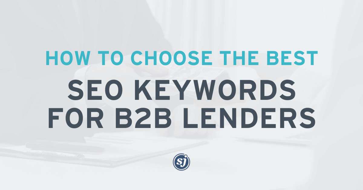How to Choose the Best SEO Keywords for B2B Lenders