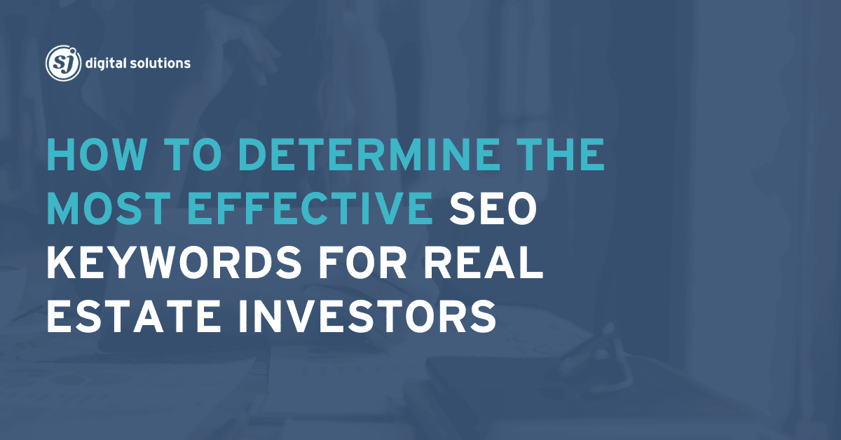 How to Determine The Most Effective SEO Keywords for Real Estate Investors