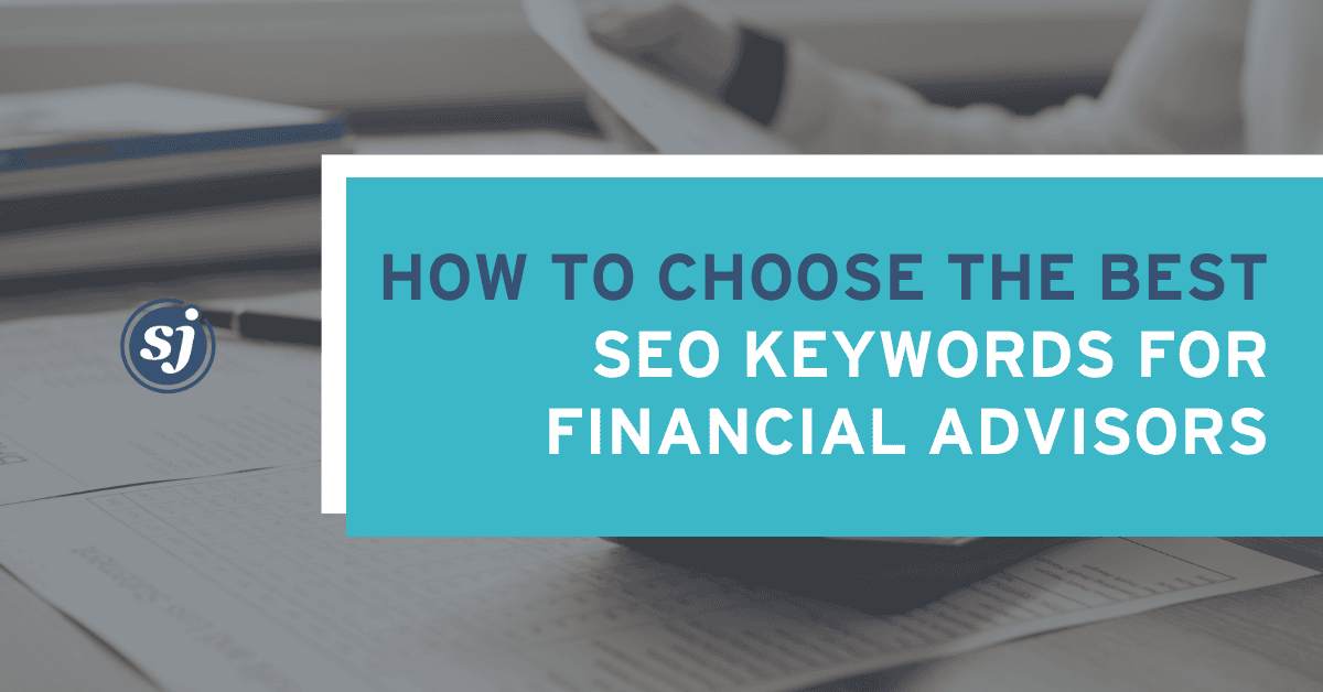 How to Choose the Best SEO Keywords for Financial Advisors