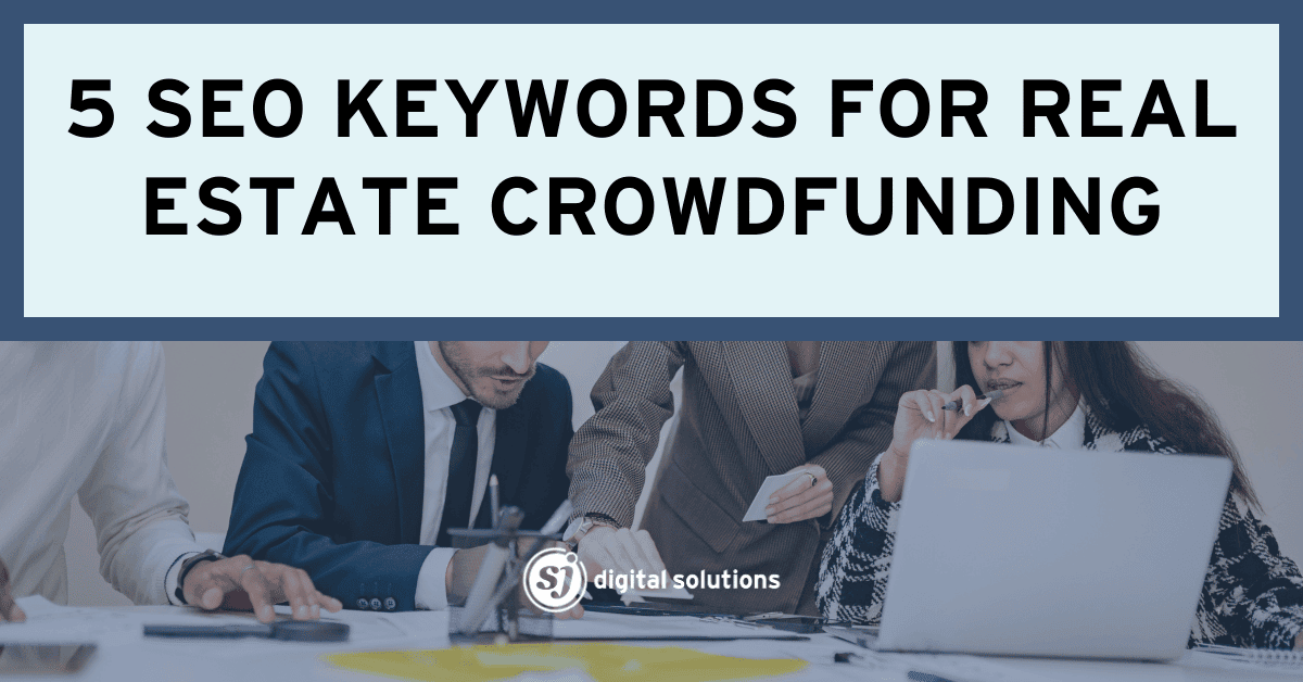 5 SEO Keywords for Real Estate Crowdfunding