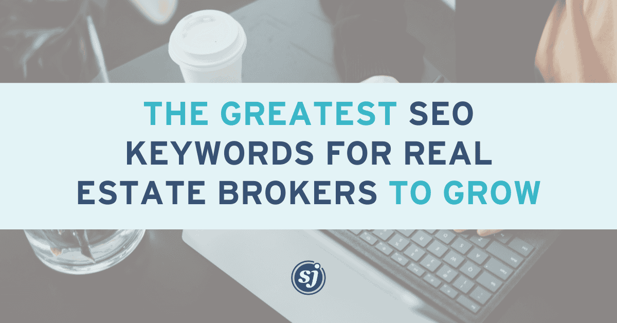 The Greatest SEO Keywords for Real Estate Brokers to Grow