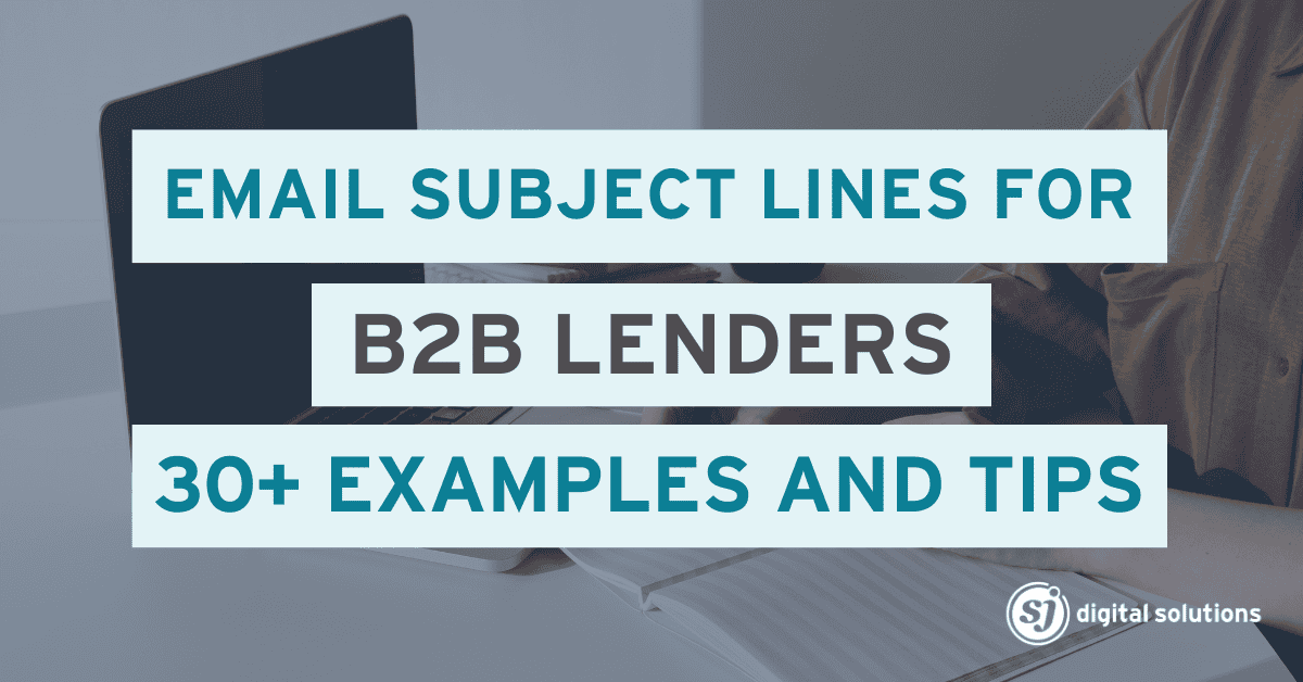 Email Subject Lines for B2B Lenders: 30+ Examples and Tips
