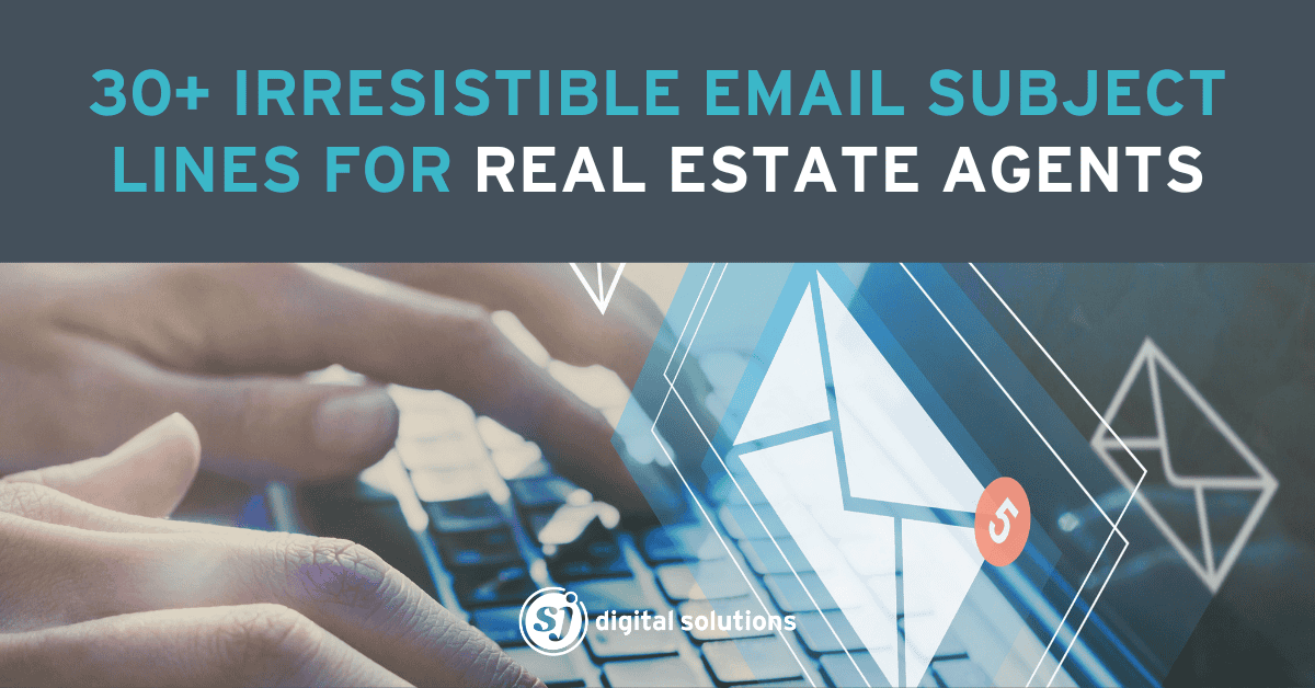30+ Irresistible Email Subject Lines for Real Estate Agents