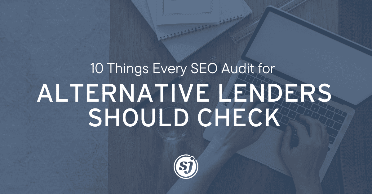10 Things Every SEO Audit for Alternative Lenders Should Check - SJ ...